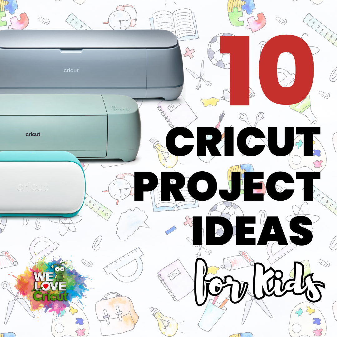 10 Creative Cricut Projects for Kids (That Adults Will Love Too!) | We ...