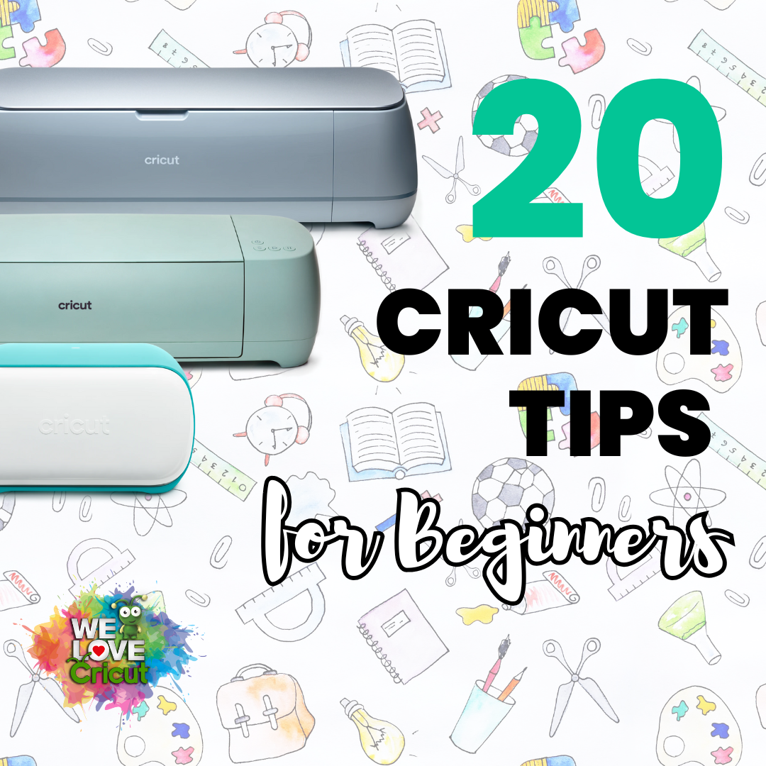 20 Cricut Tips for Beginners to Get Started Fast! | We Love Cricut