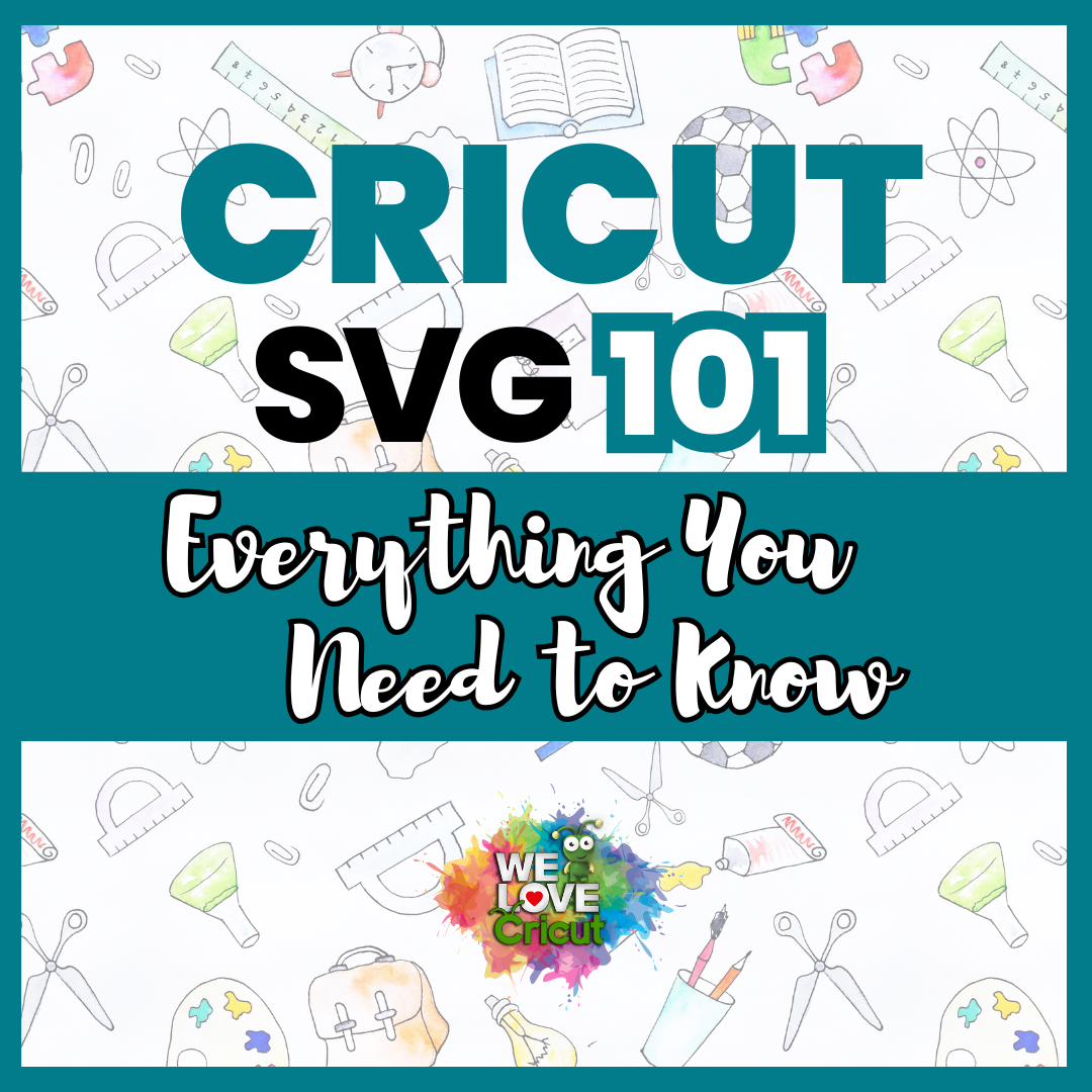 Cricut SVG 101: Everything You Need to Know to Get Started Today | We ...