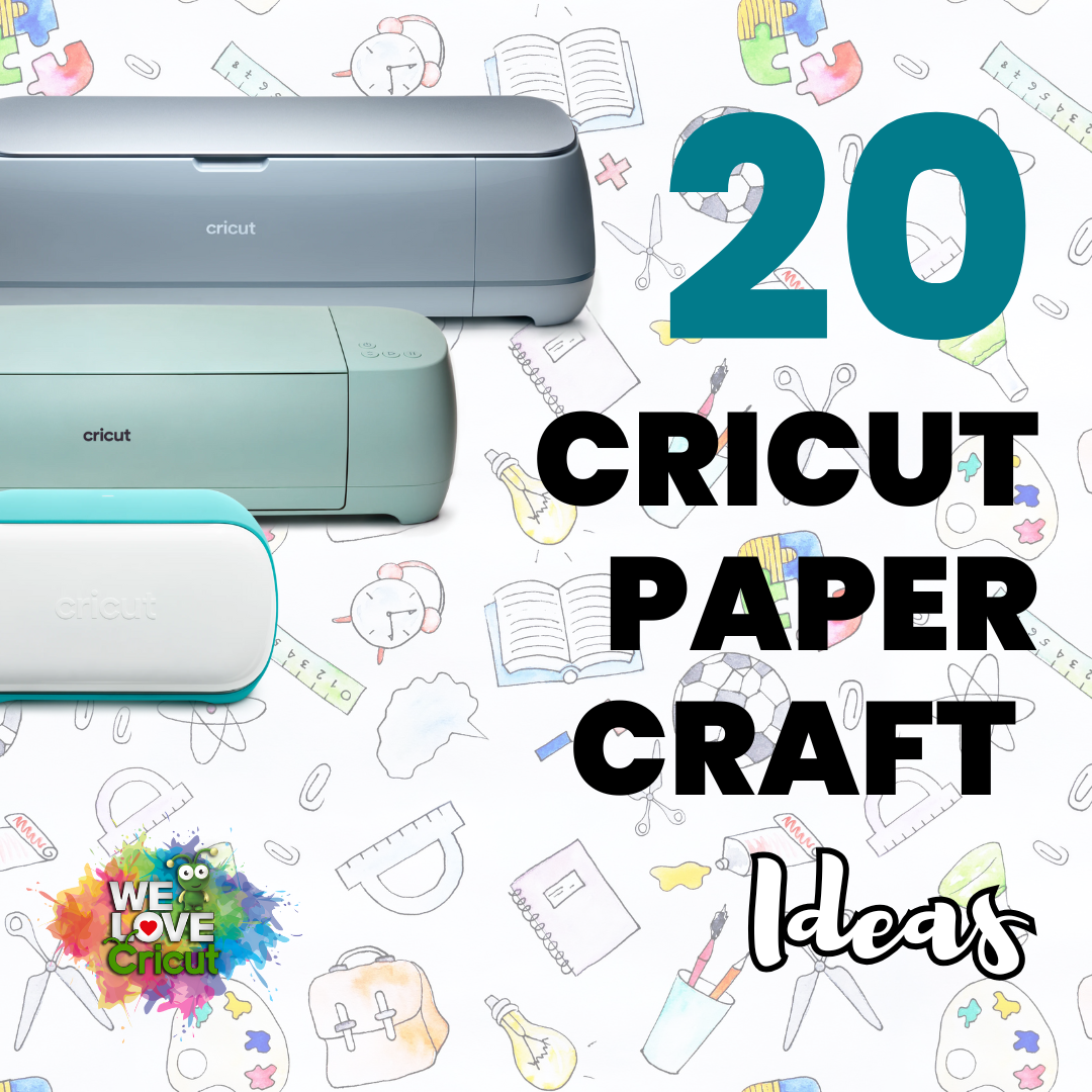 20 Cricut Paper Crafts That Are Surprisingly Easy to Make | We Love Cricut